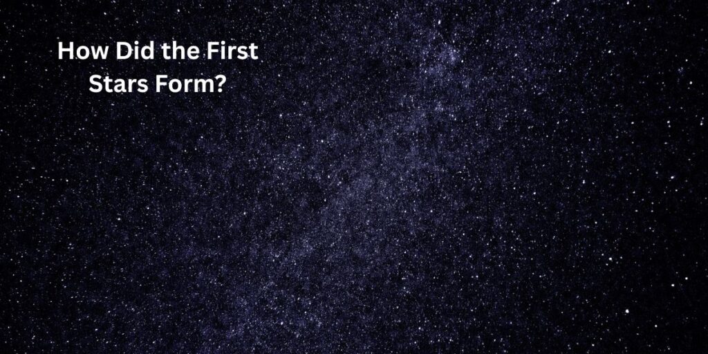 How Did the First Stars Form? - Astronex