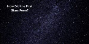 How Did the First Stars Form? - Astronex