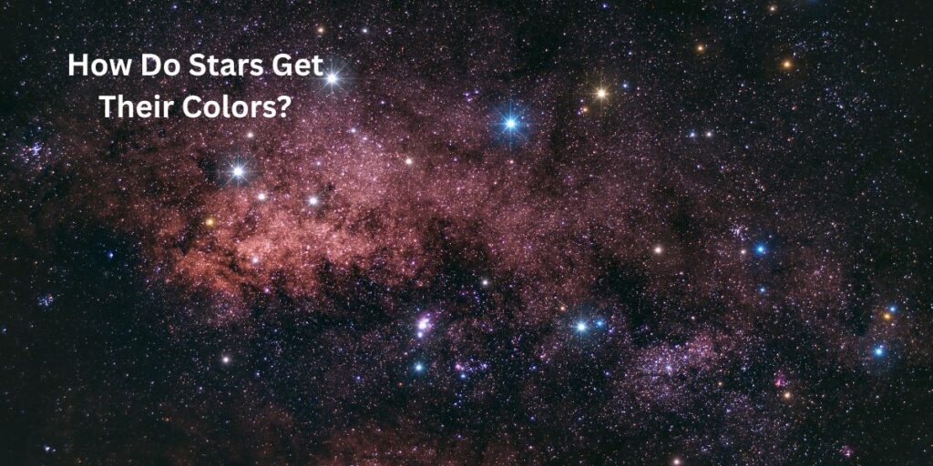 How Do Stars Get Their Colors? - Astronex