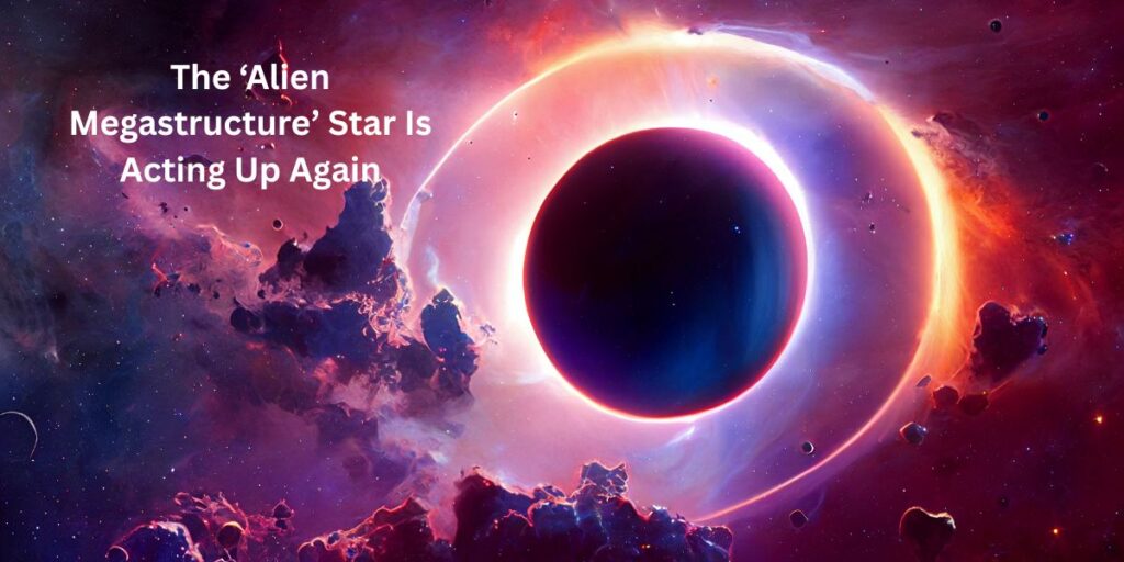 The ‘Alien Megastructure’ Star Is Acting Up Again - Astronex